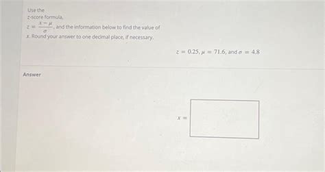 solved use the z score formula x μ z 6 x round your