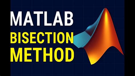 Matlab Tutorial How To Code The Bisection Method For Root Finding Youtube