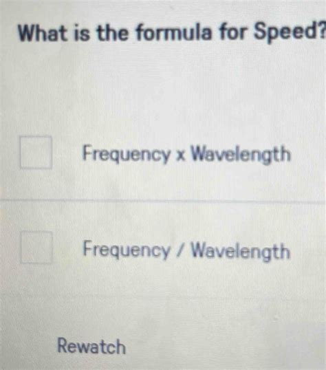 Solved What Is The Formula For Speed Frequency X Wavelength Frequency Wavelength Rewatch