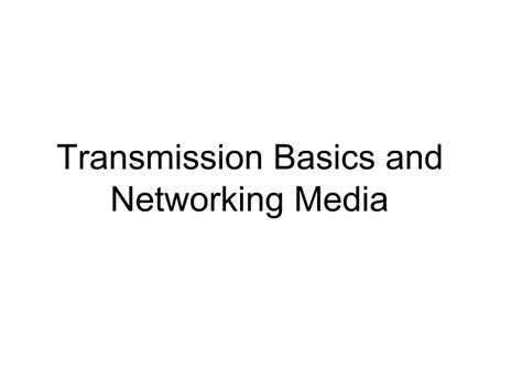 Ppt Transmission Basics And Networking Media Powerpoint Presentation Id 516784