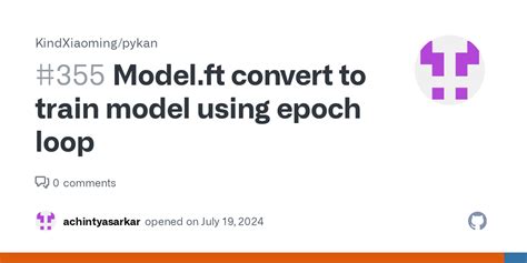 model ft convert to train model using epoch loop · issue 355 · kindxiaoming pykan · github