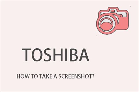 Two Tricks How To Take A Screenshot On A Toshiba Laptop Minitool