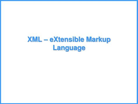 PPT XML EXtensible Markup Language PowerPoint Presentation Free Download ID 6184163