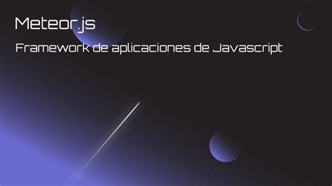 meteor js framework de javascript by daniel segura velasco on prezi