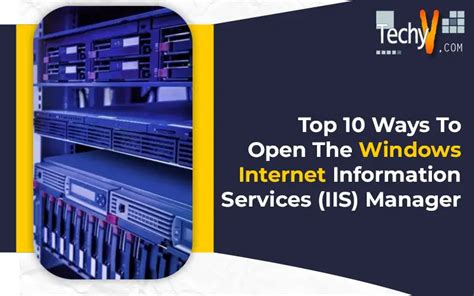 Top 10 Ways To Open The Windows Internet Information Services Iis
