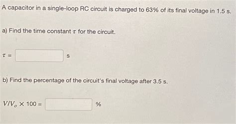 solved a capacitor in a single loop rc circuit is charged to