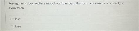 Solved An Argument Specified In A Module Call Can Be In The Chegg Com
