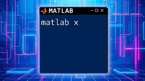 Unlocking Matlab X Your Quick Guide To Mastery
