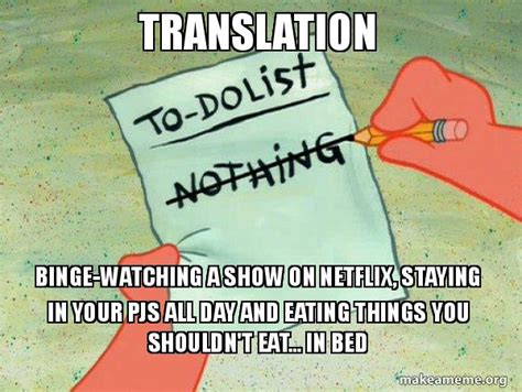 Binge Netflix Memes Glif Lotas Run Of When The Hangout 🤗 Meme