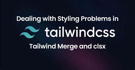 Dealing Styling Issues In Tailwind Css With Tailwind Merge And Clsx