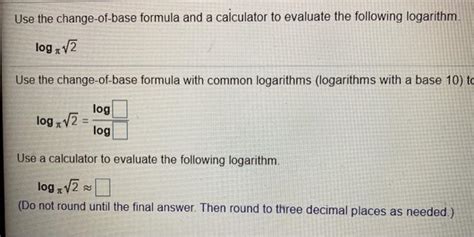 Solved Use The Change Base Formula To Evaluate The Chegg