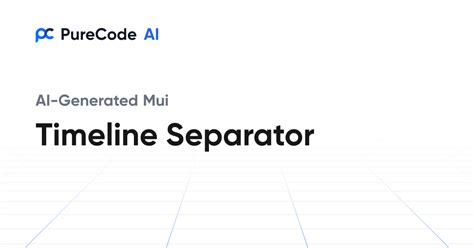 Build Great Mui Timeline Separator Components Faster Using Ai Tools
