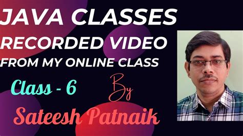 Java Classes Recorded Video From My Online Class 6 By Sateesh Patnaik
