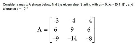 Solved Consider A Matrix A Shown Below Find The Eigenvalue Chegg
