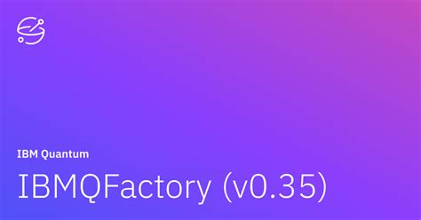 ibmqfactory v0 35 ibm quantum documentation