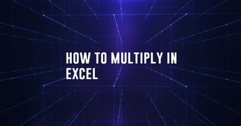 How To Multiply In Excel