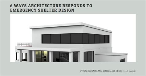 2025 6 Ways Architecture Is Dealing With Emergency Shelter Design