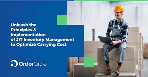 unleash the principles and implementation of jit inventory management to optimize carrying cost