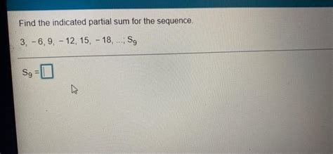 solved find the indicated partial sum for the sequence 3