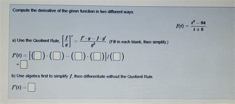 Solved Compute The Derivative Of The Given Function In Two Chegg