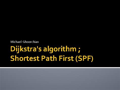 Michael Ghoorchian Dijkstras Algorithm Shortest Path First Spf