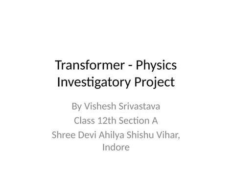 Transformerphysicsprojectpresentationpptx Transformerphysicsprojectpresentationpptx