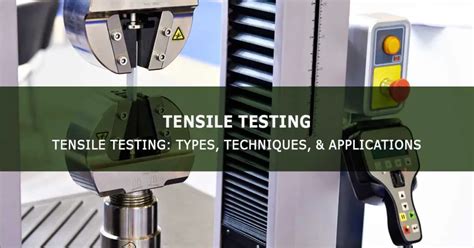 Tensile Testing Types Techniques Applications