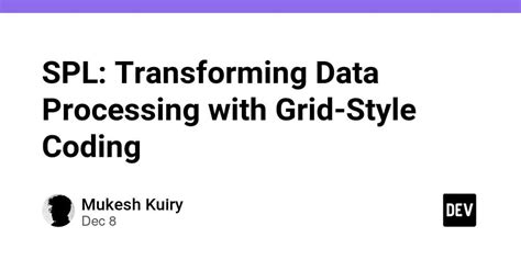 Spl Transforming Data Processing With Grid Style Coding Rdevto