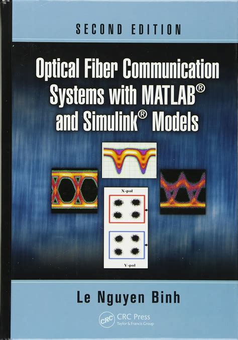Optical Fiber Communication Systems With Matlab And Simulink Models Optics And Photonics