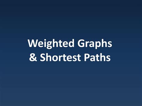 ppt weighted graphs and shortest paths powerpoint presentation id 4210485