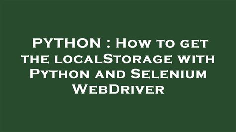 Python How To Get The Localstorage With Python And Selenium Webdriver
