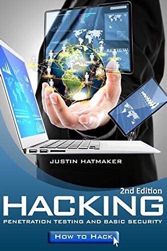 Hacking Penetration Testing Basic Security And How To Hack Hatmaker Justin 9781523498062