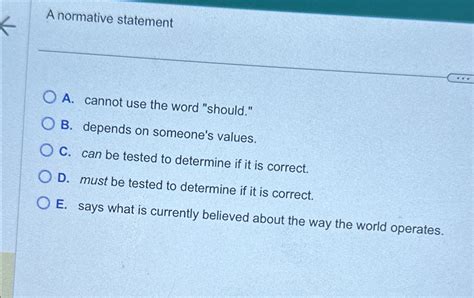 Solved A normative statementq,A. ﻿cannot use the word | Chegg.com