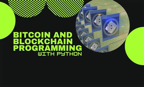 Bitcoin And Blockchain Programming With Python Software Park
