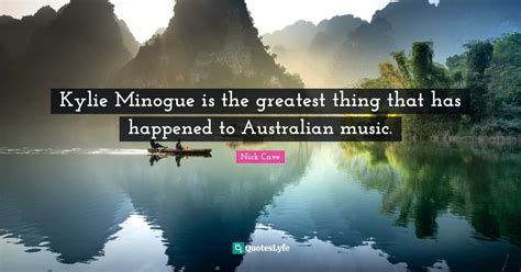 Kylie Minogue Is The Greatest Thing That Has Happened To Australian Mu