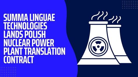 Summa Linguae Technologies On Linkedin Polish Nuclear Power Plant Translation Contract
