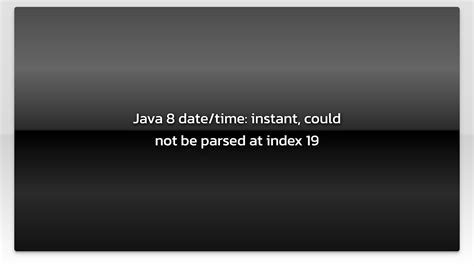 Java Date Time Instant Could Not Be Parsed At Index YouTube
