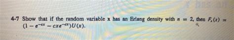 solved 4 7 show that if the random variable x has an erlang