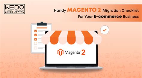 Complete Magento 2 Migration Checklist For Ecommerce Business