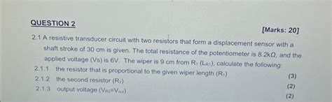 solved question 2 [marks 20] 2 1 a resistive transducer