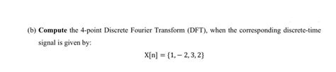 Solved B Compute The Point Discrete Fourier Transform Chegg