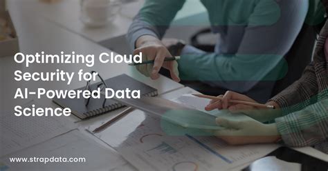 Optimizing Cloud Security For Ai Powered Data Science