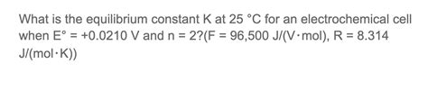 Solved What Is The Equilibrium Constant K At 25∘c For An
