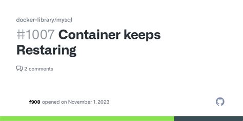 Container Keeps Restaring · Issue 1007 · Docker Librarymysql · Github