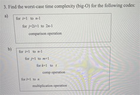 Solved Find The Worst Case Time Complexity Big O For Chegg