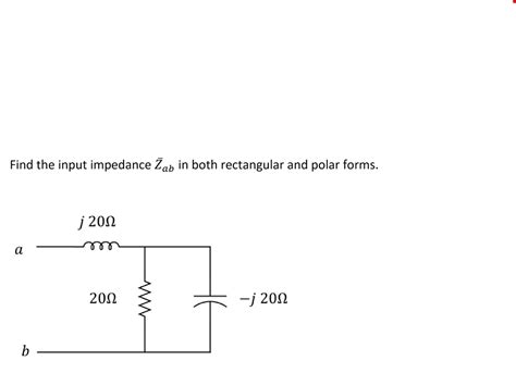 solved find the input impedance zˉab in both rectangular and