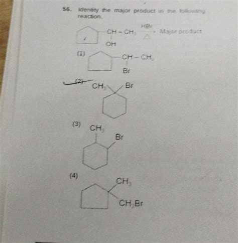 56 Identity the major product in the following reaction( CH3 CH2 CH2 CH2 OH + HBr Major product ...