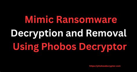 Mimic Ransomware Decryption And Removal Using Phobos Decryptor Updated