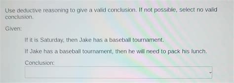 solved use deductive reasoning to give a valid conclusion