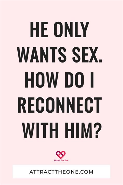 He Only Wants Sex How Do I Reconnect With Him